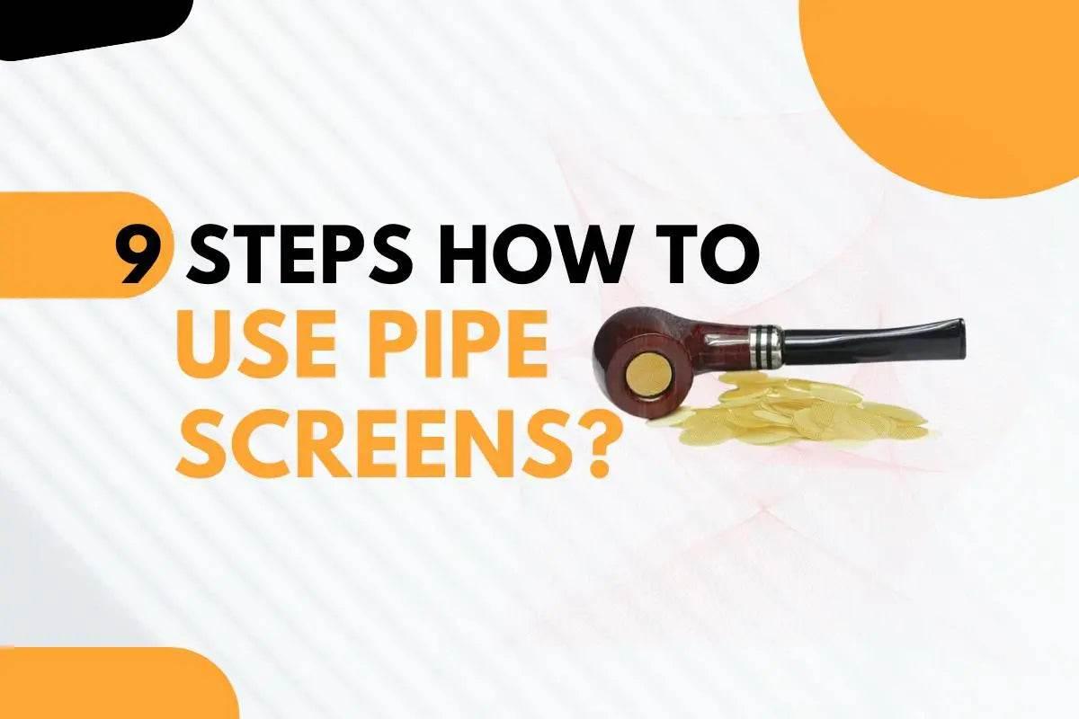 9 Steps - How to Use Pipe Screens? - SmokeMEGA