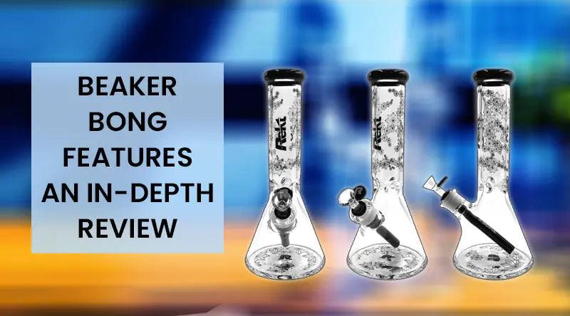 Beaker Bong Features: An In-Depth Review - SmokeMEGA